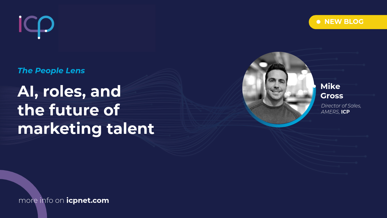 The People Lens: AI, roles, and the future of marketing talent - ICP